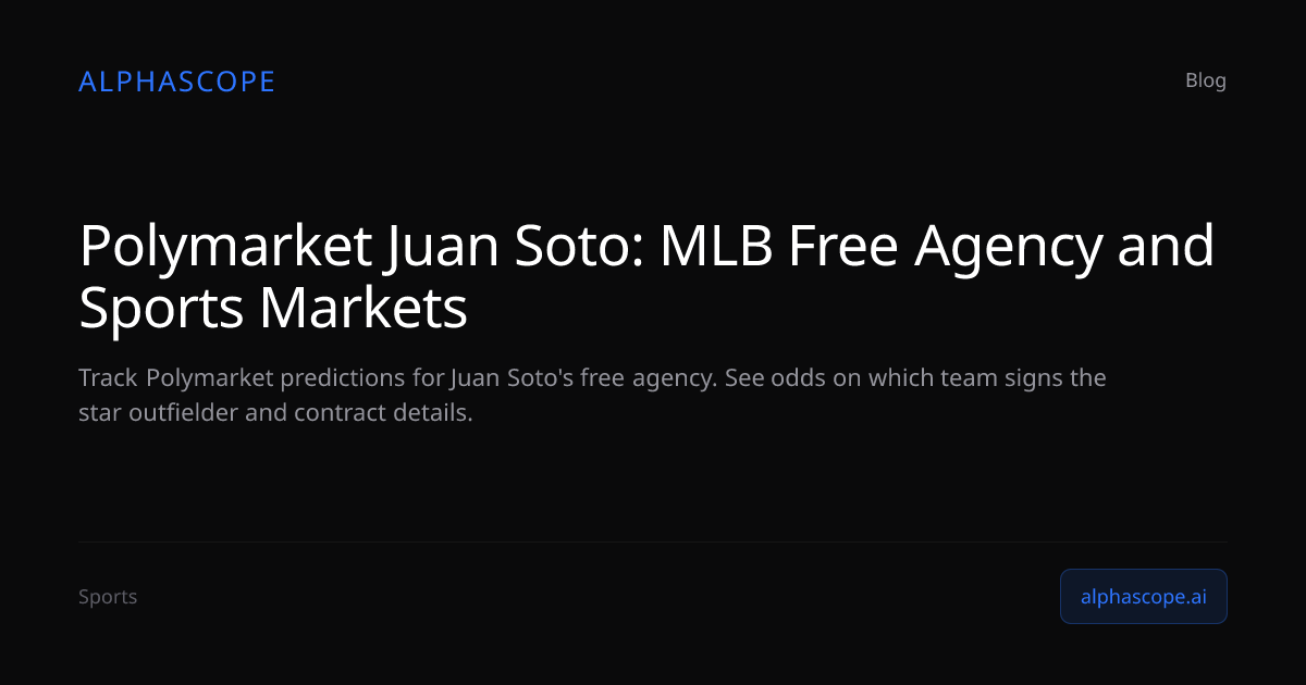 Polymarket Juan Soto: MLB Free Agency and Sports Markets | Alphascope