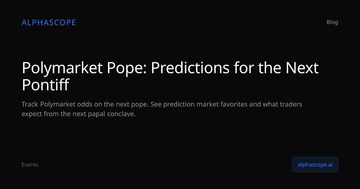 Polymarket Pope: Predictions for the Next Pontiff | Alphascope